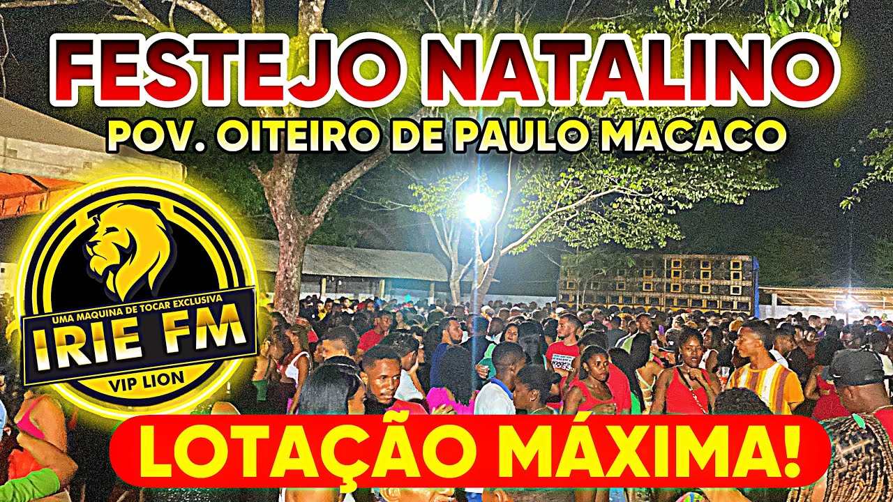 FESTEJO NATALINO 2023 EM OITEIRO DE PAULO MACACO / IRIE FM VIP LION ...