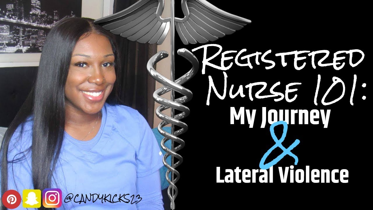 Registered Nurse 101: My Journey | Lateral Violence is REAL #StoryTime ...