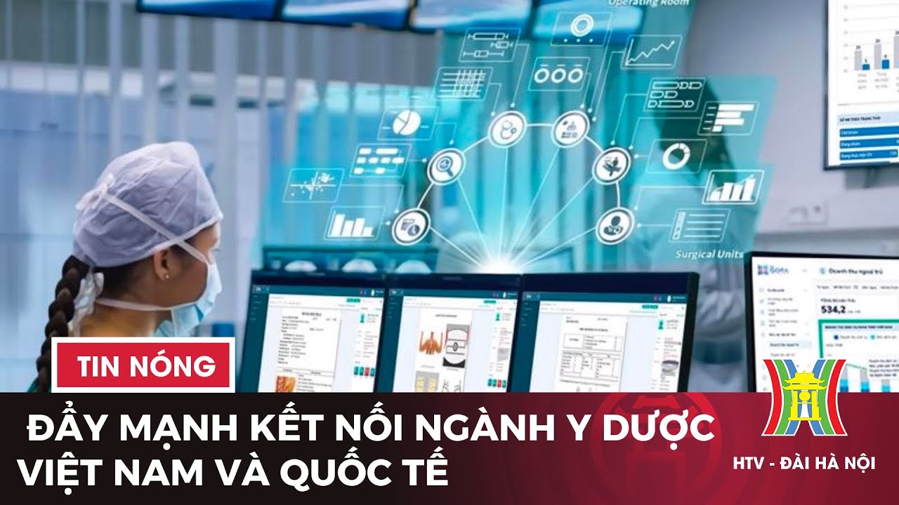 Đẩy mạnh kết nối ngành y dược Việt Nam và quốc tế | Tin tức mới nhất ...