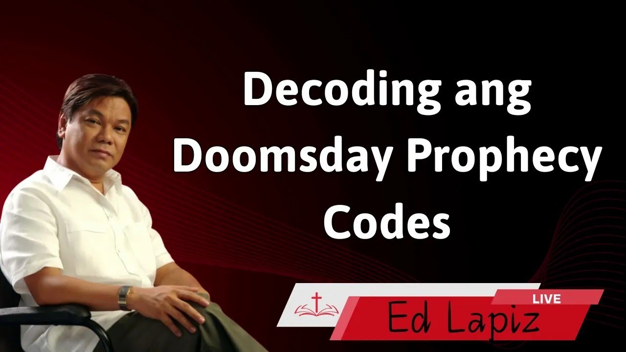 Decoding ang Doomsday Prophecy Codes Ed Lapiz 2025 - YouTube
