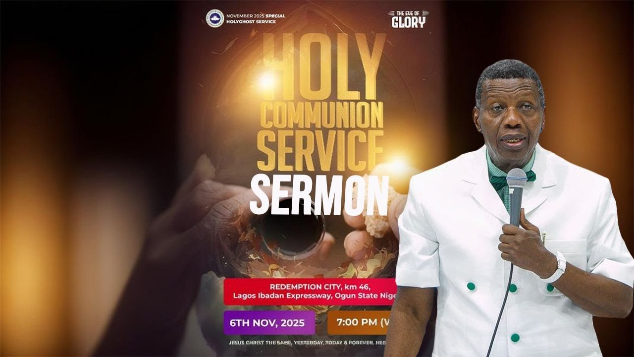 PASTOR E.A ADEBOYE SERMON | NOVEMBER 2025 HOLY COMMUNION SERVICE ...