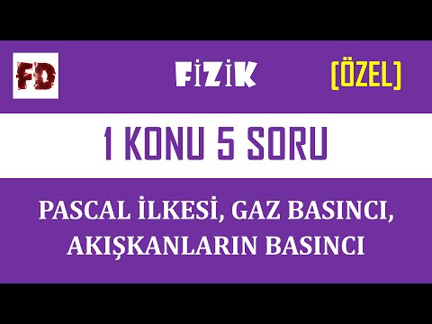 PASCAL İLKESİ, GAZ BASINCI, AKIŞKANLARIN BASINCI - 1 KONU 5 SORU ( ÖZEL ÇÖZÜM )