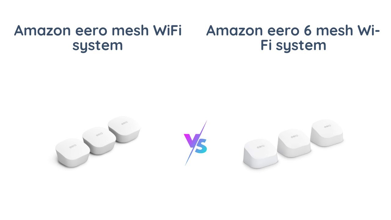 Amazon eero vs eero 6: Which WiFi Mesh System to Buy? | Comparison and ...