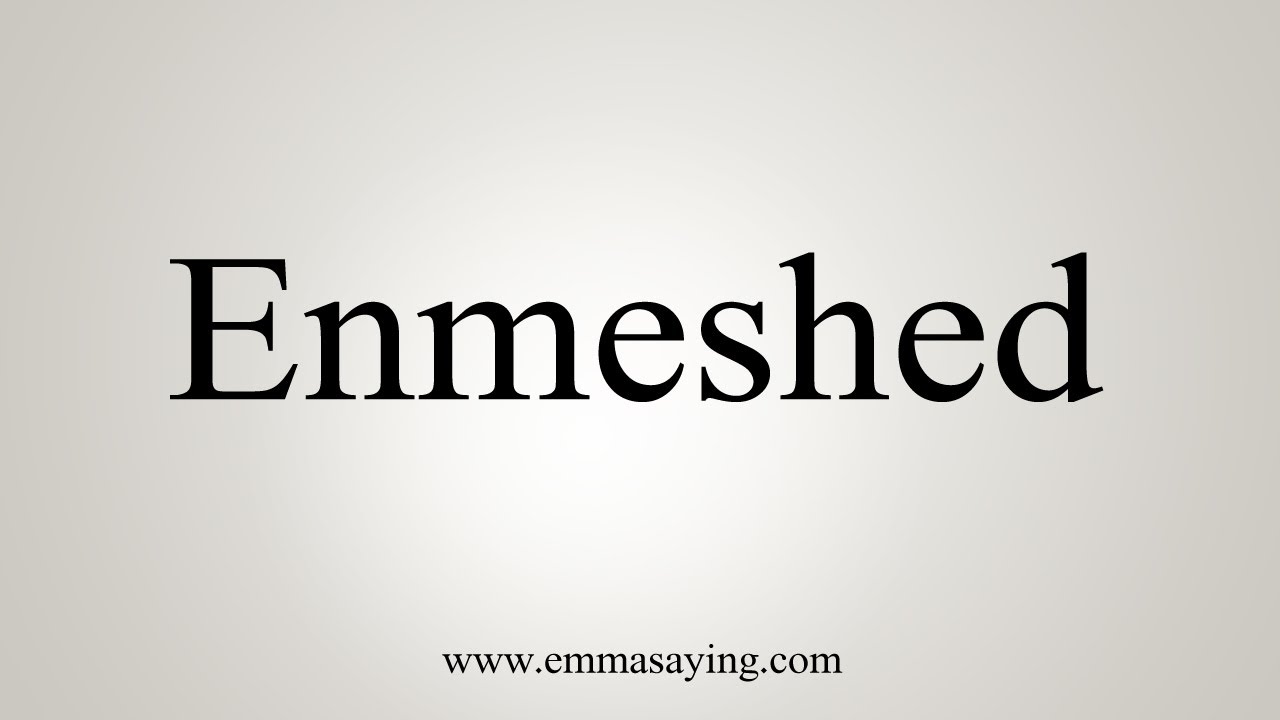 How To Say Enmeshed - YouTube