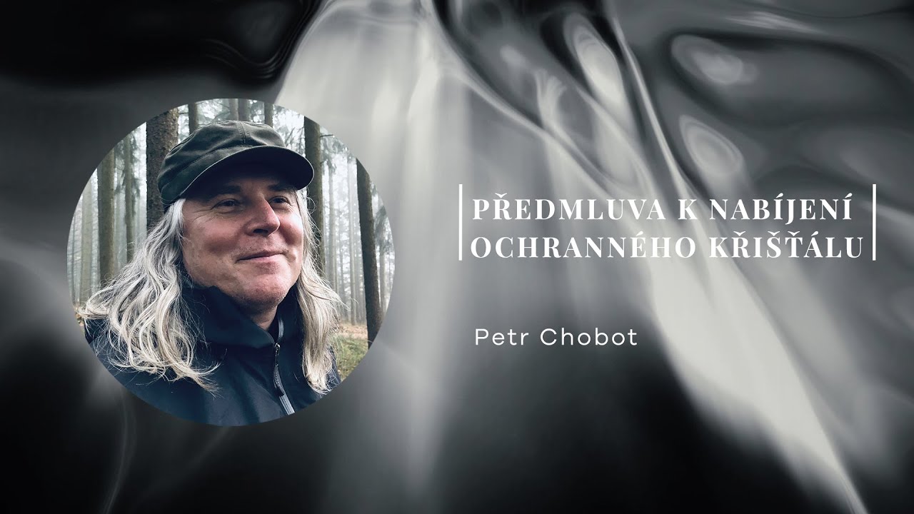 Petr Chobot - předmluva k nabíjení ochranného křišťálu (2022) - YouTube