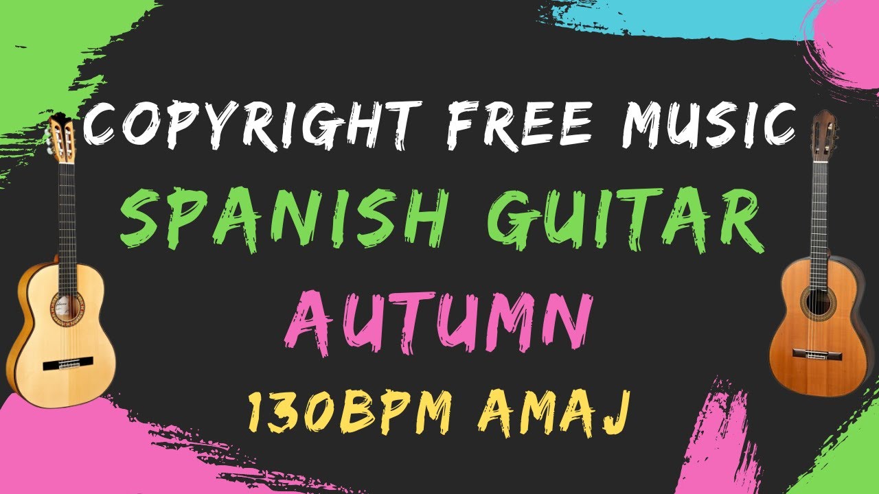 Autumn ।। 130bpm Amaj ।। Spanish Guitar ।। Copyright Free Music ...