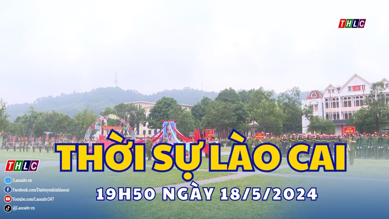 Thời sự Lào Cai 19h50 (18/5/2024) | THLC - YouTube