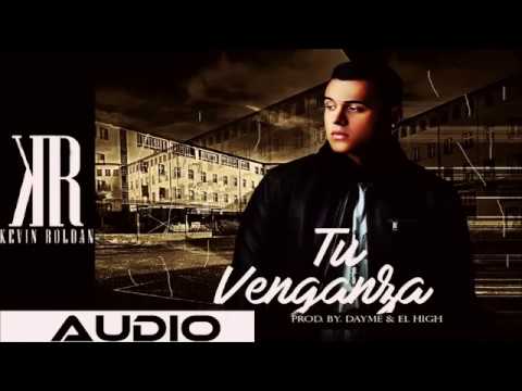 Tu venganza KEVIN ROLDÁN 2017 The new KING