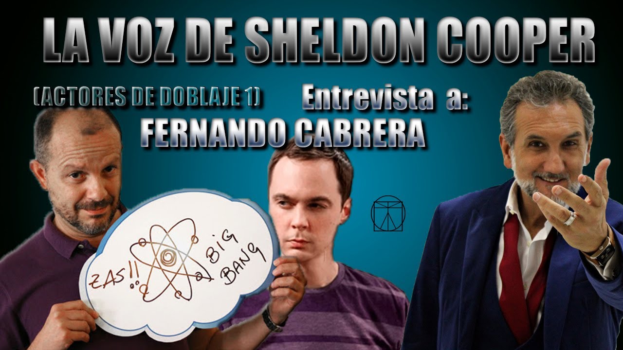 ¿Quién es Sheldon Cooper? 🎙 Entrevista a FERNANDO CABRERA- ACTOR DE ...