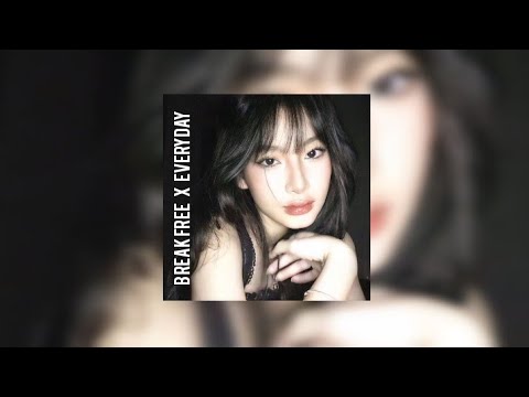 Break Free x Everyday - Ariana Grande | Mashup