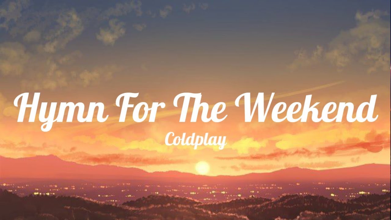 Coldplay - Hymn For The Weekend (Lyrics) - YouTube