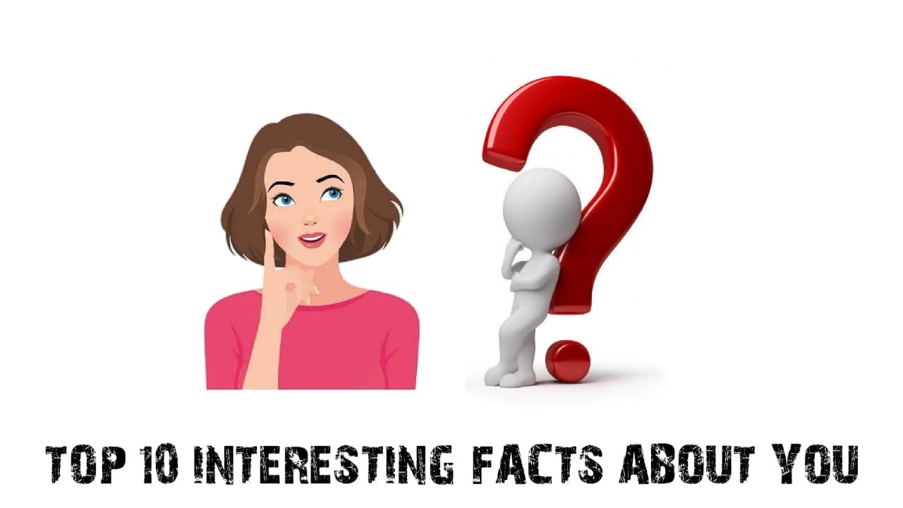 TOP 10 INTERESTING FACTS ABOUT YOU - [Fun Post] - YouTube