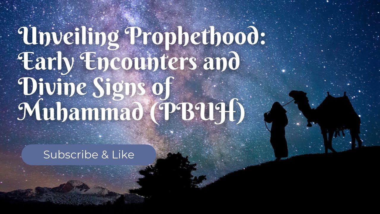 Unveiling Prophethood: Early Encounters and Divine Signs of Muhammad ...