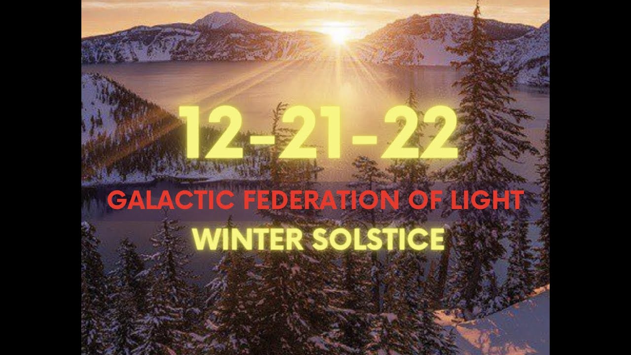 GALACTIC FEDERATION - THE WINTER SOLSTICE ENERGY SHIFT, PREPARING YOU FOR 2023! - YouTube