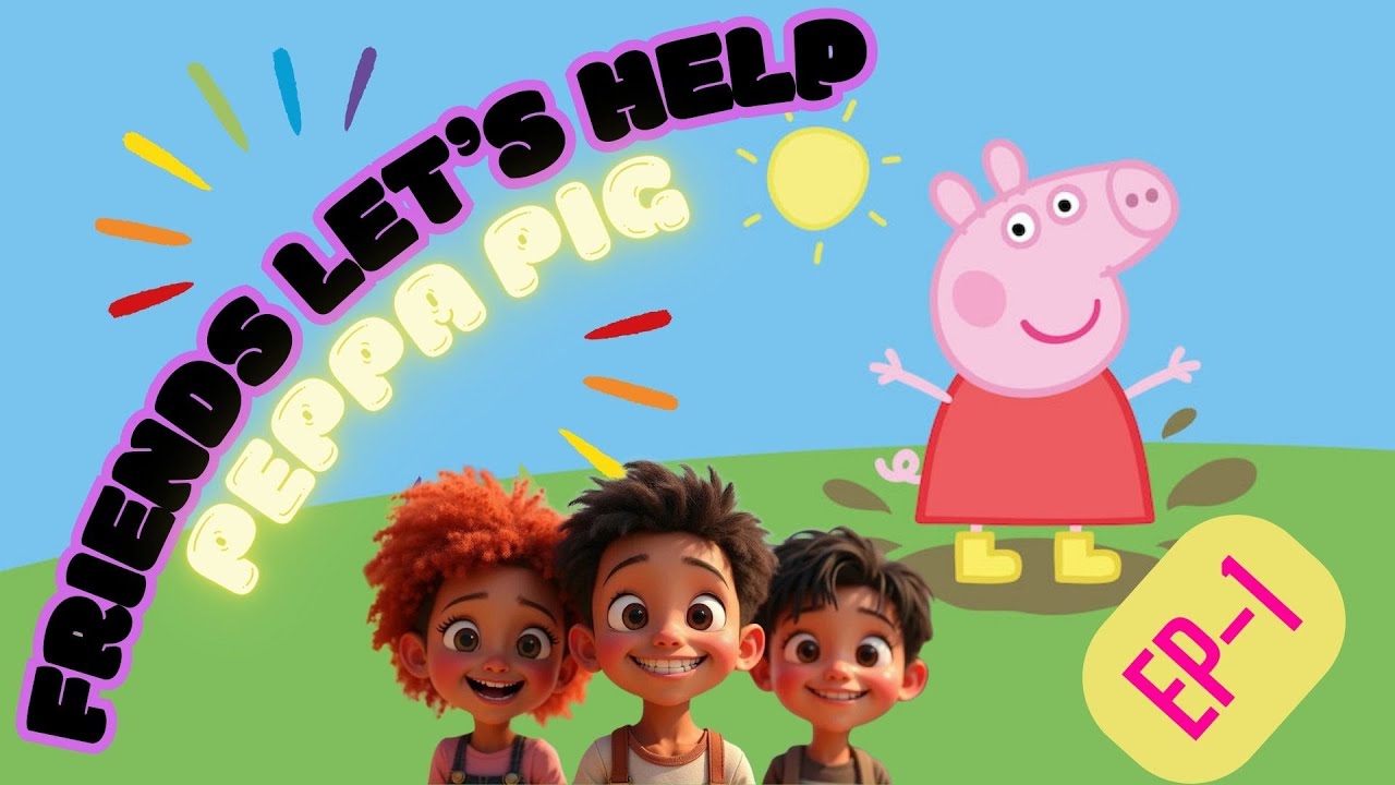 🐷 FRIENDS, LET'S HELP PEPPA PIG ! -Ep1- @Sharkids2024 GAMEPLAY PEPPA ...