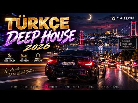 TÜRKÇE DEEP HOUSE 2026 🏎️ İstanbul Gece Sürüşü & Araba Müzikleri (Trend Şarkılar)