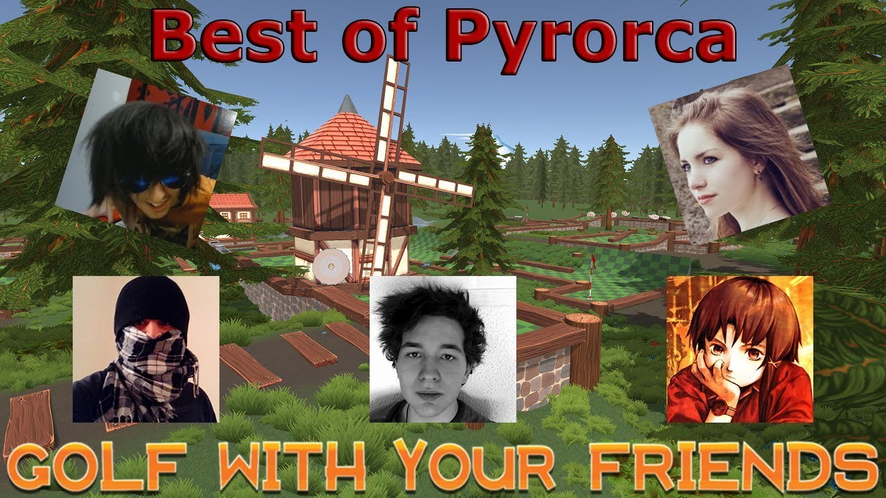 Best of Pyrorca – Golf with your Friends avec Kyria - YouTube