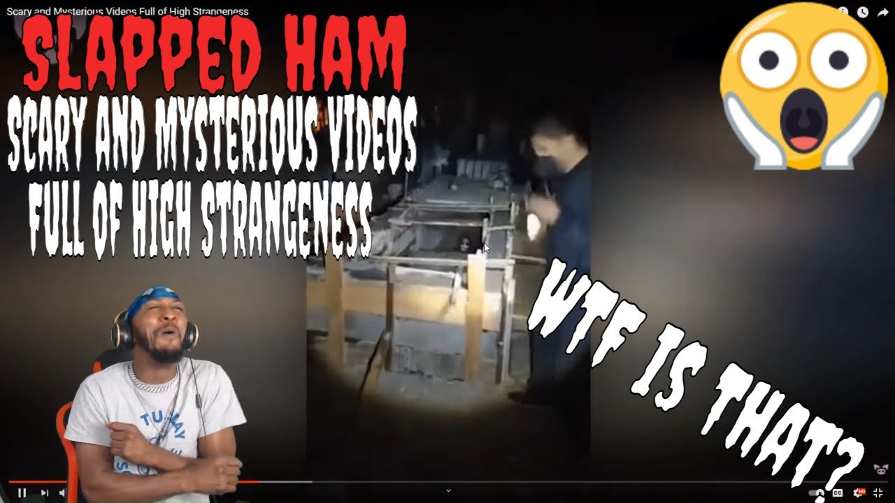 Slapped Ham - Scary and Mysterious Videos Full of High Strangeness ...