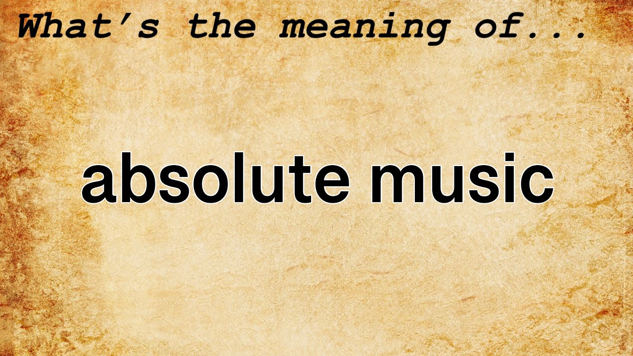 Absolute Music Meaning : Definition of Absolute Music - YouTube