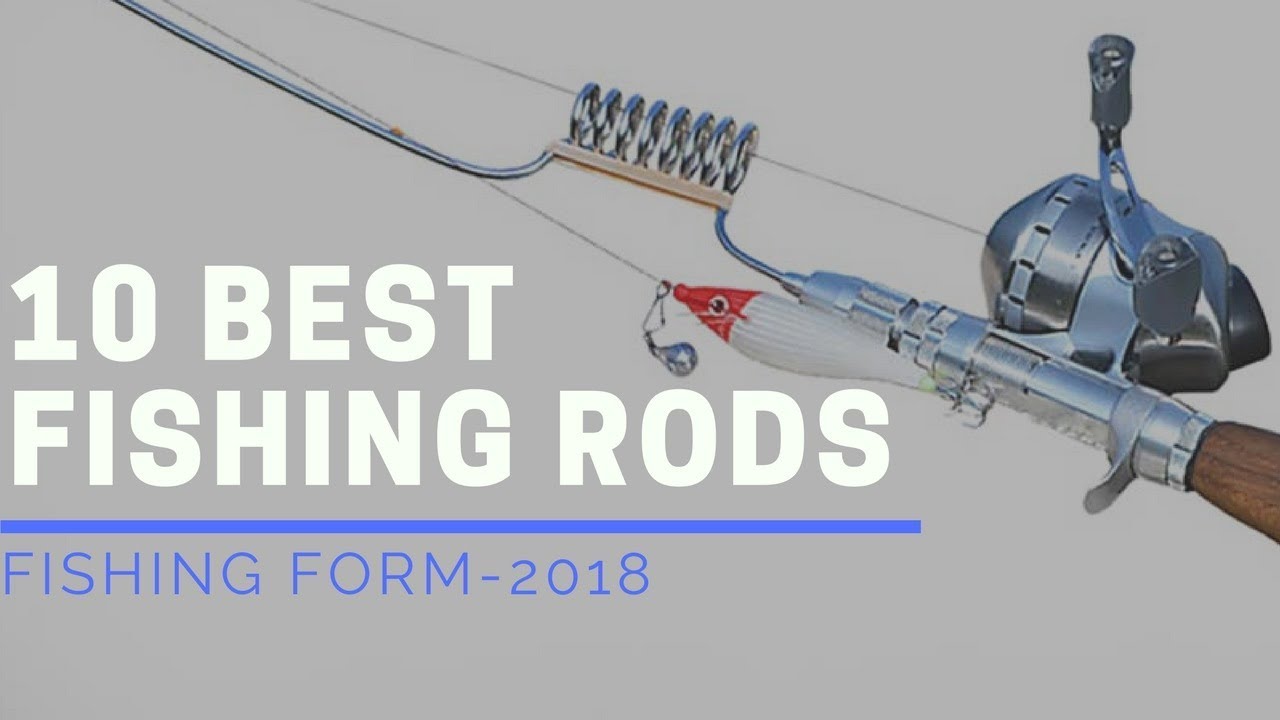 10 Best Fishing Rods | Top Fishing Rods 2018 | FishingForm - YouTube
