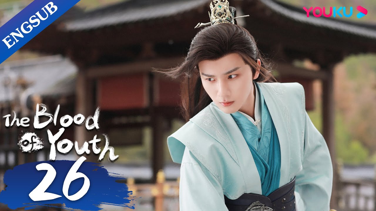 [The Blood of Youth] EP26 | Young Heros Team up for Wuxia Adventure ...