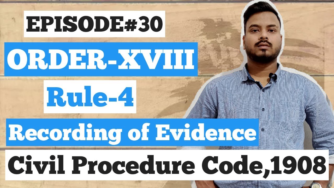 EPISODE#30: ORDER-XVIII, RULE-4: HEARING OF THE SUIT: CIVIL PROCEDURE ...