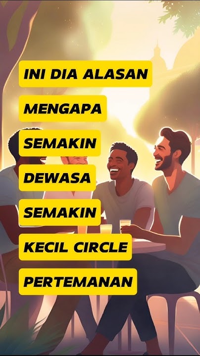 INI DIA ALASAN MENGAPA SEMAKIN DEWASA SEMAKIN KECIL CIRCLE PERTEMANAN #faktahidup #circle #teman ...