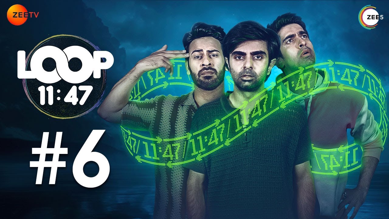 Loop 11:47 | Full Episode 6 | Sci-fi Comedy Thriller | Round and Round || Akashdeep Arora | Zee ...