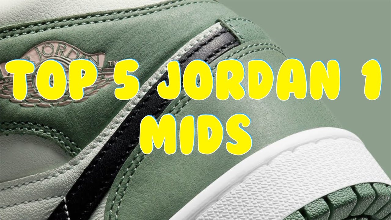TOP 5 AIR JORDAN 1 MIDS YouTube top-5-air-jordan-1-mids-youtube