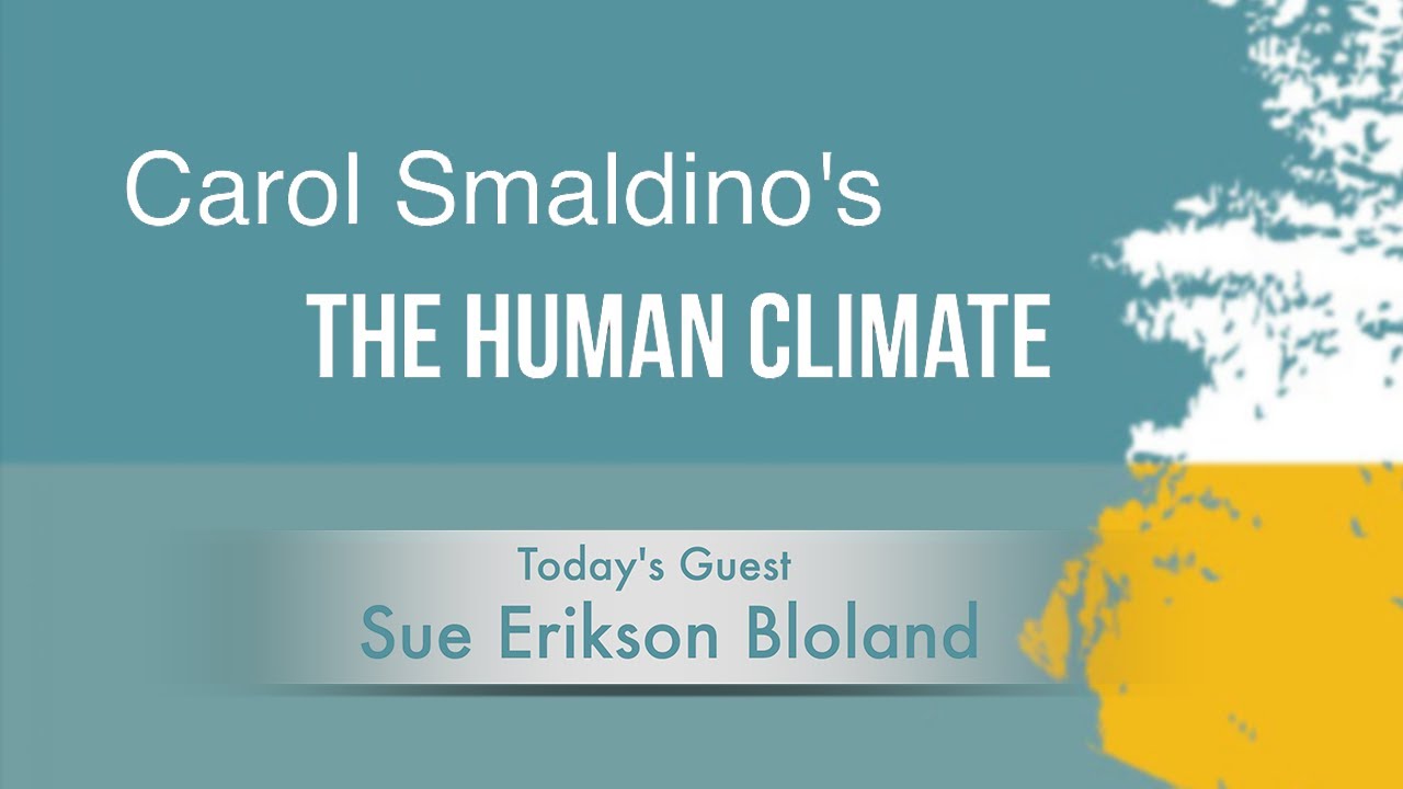 The Human Climate: with Sue Erikson Bloland - YouTube