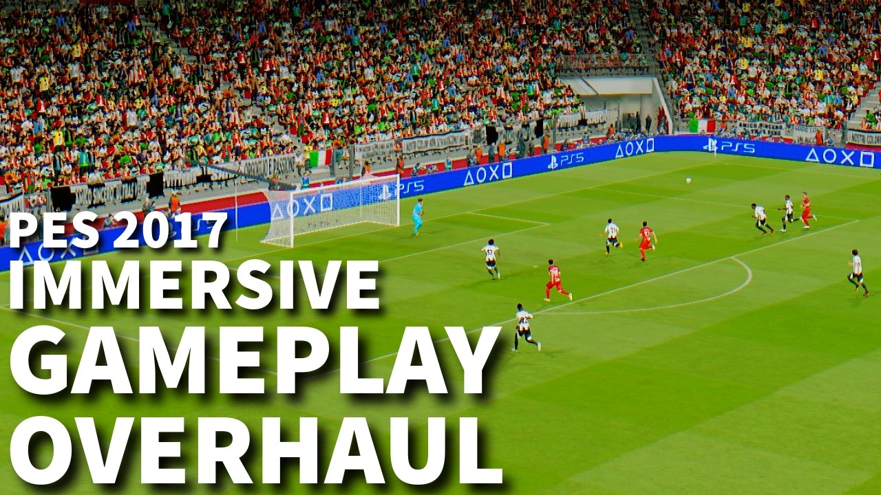 PES 2017 IMMERSIVE GAMEPLAY OVERHAUL MODS | WIP - YouTube