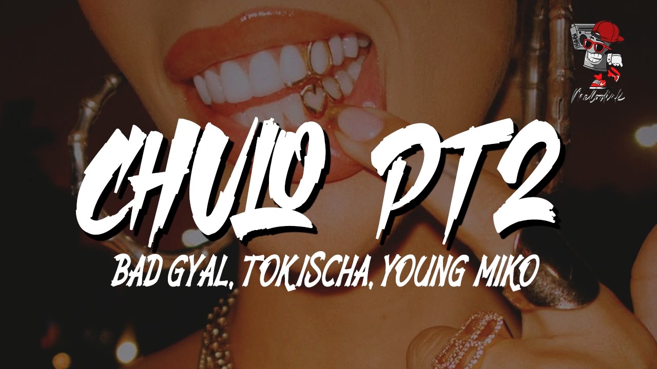 Bad Gyal, Tokischa, Young Miko - CHULO PT.2 (Letra) - YouTube