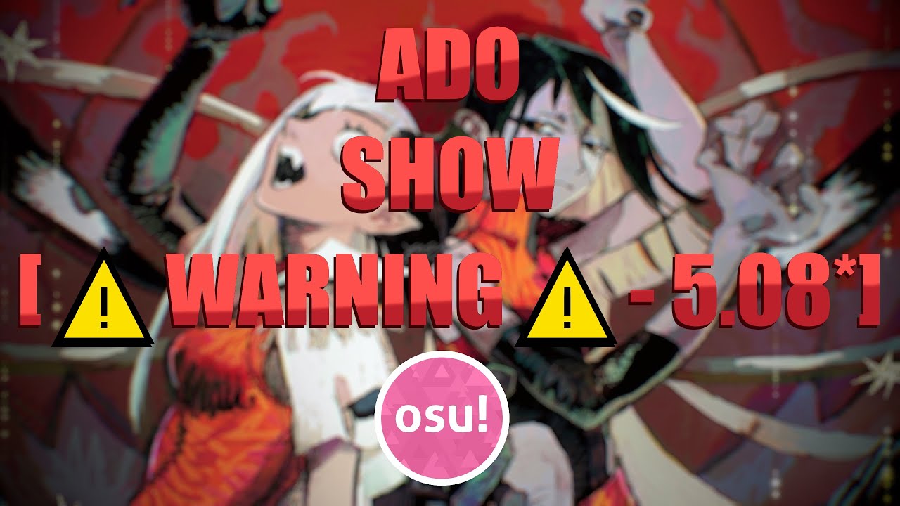 osu! Beatmap Showcase | Ado - Show (TV Size) [⚠WARNING⚠] 5.08⭐ - YouTube
