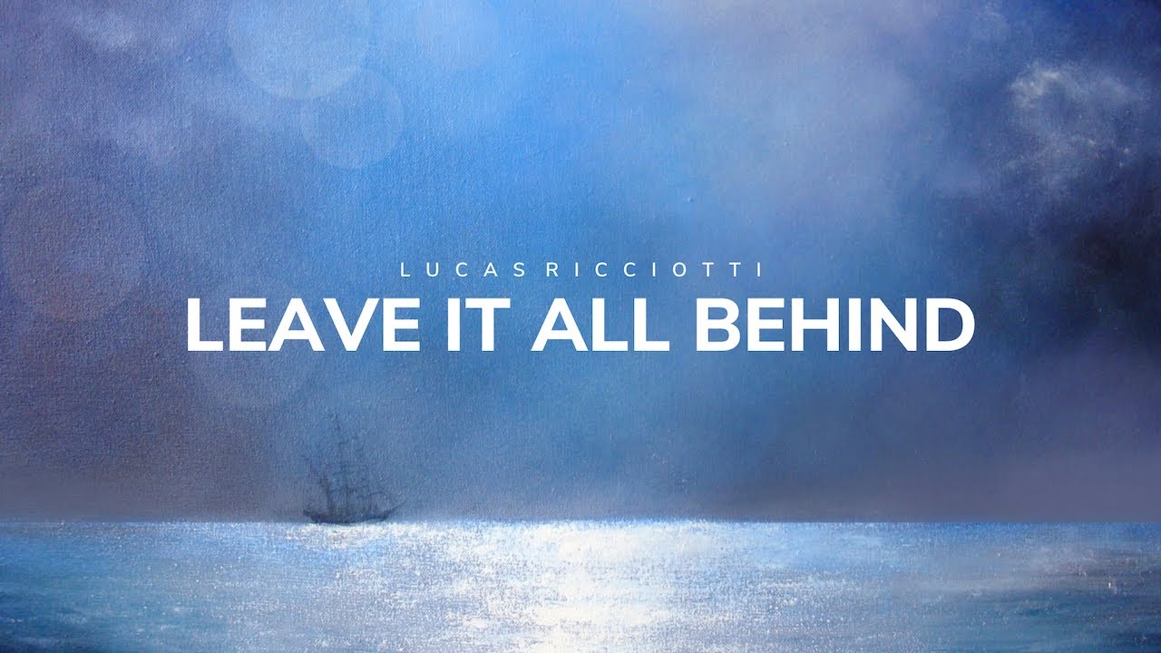 Lucas Ricciotti - Leave It All Behind - YouTube