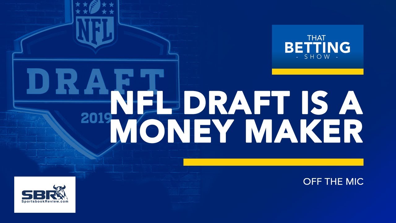 Off The Mic: NFL Draft is a Money Maker for the NFL | That Betting Show ...