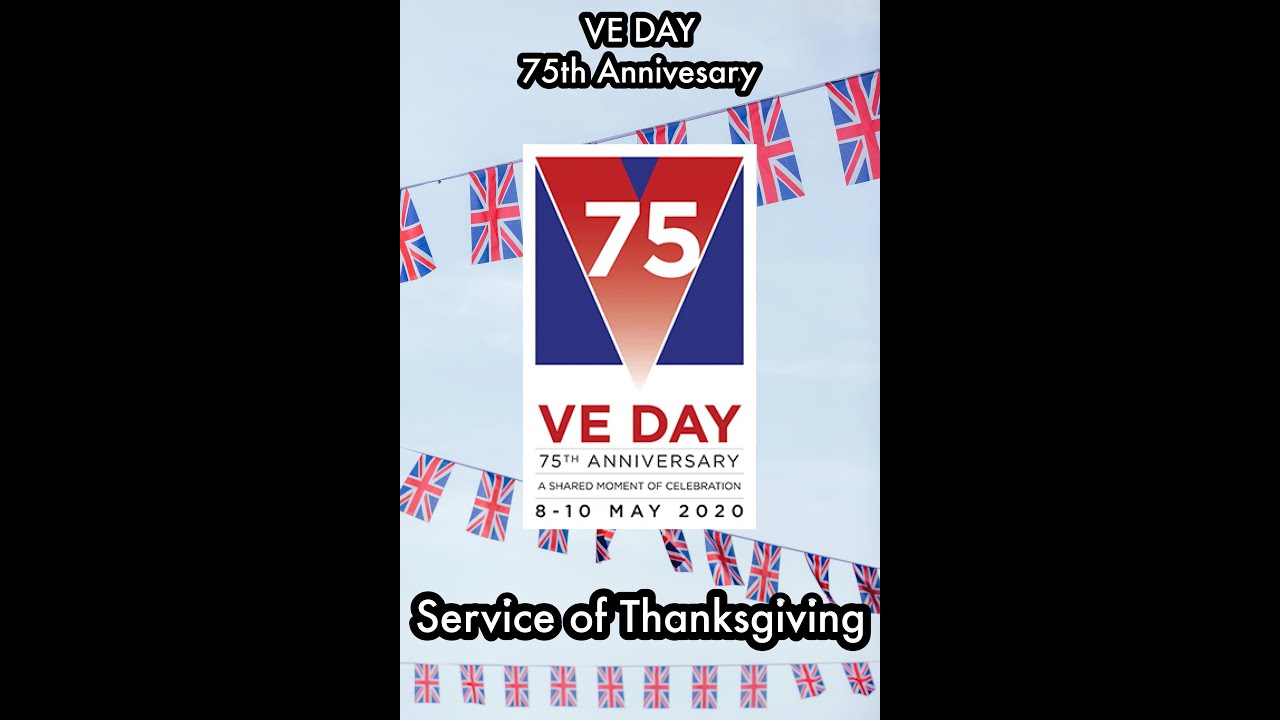 VE 75th Anniversary SERVICE - May 8th-10th 2020 Finishes at 42mins ...