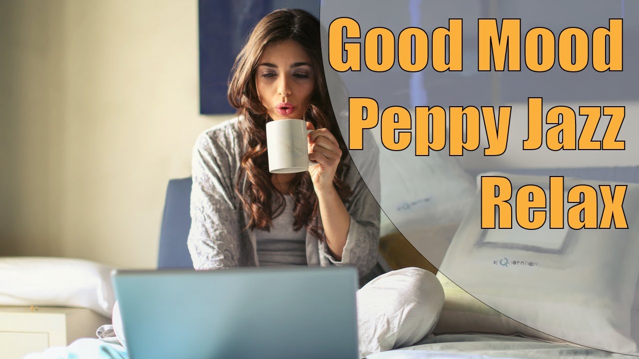 Peppy jazz | Music for Good mood and Relax | Smooth Jazz - YouTube