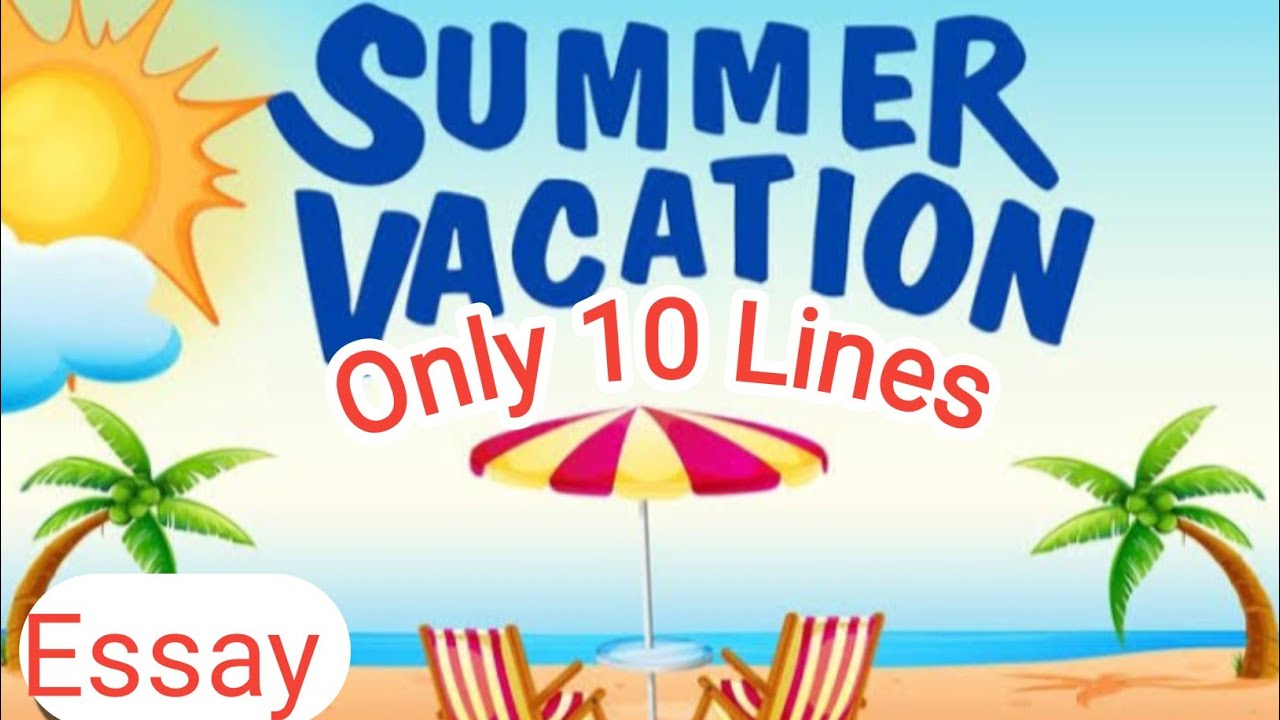 ⛱️ Summer Vacation 🏝️ Essay Only 10 Lines|| Summer Vacation|| Essay ...
