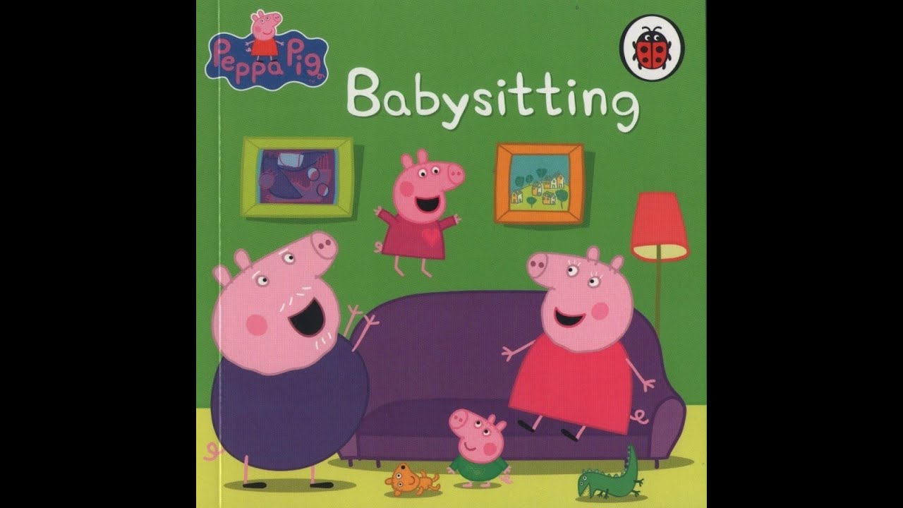 👶Peppa Pig Babysitting: Read Aloud Peppa Pig Book for Children and ...