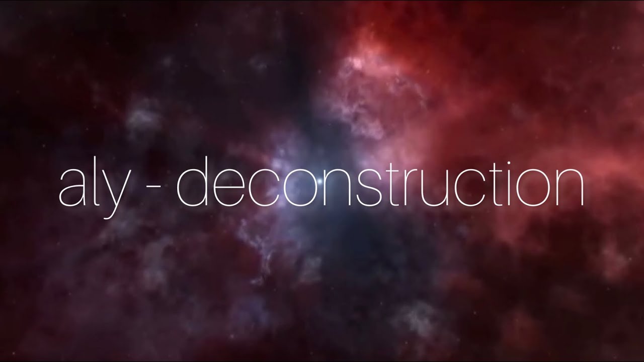 ALY - DECONSTRUCTION - YouTube