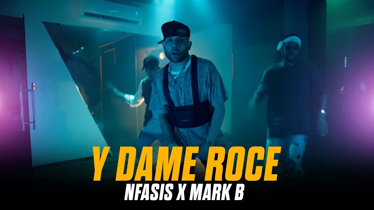 NFASIS x MARK B - Y DAME ROCE (VIDEO OFICIAL) - YouTube Music