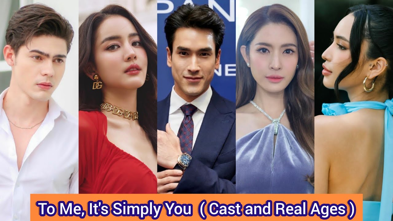 To Me, It's Simply You (2021) | Cast and Real Ages | Nadech Kugimiya ...