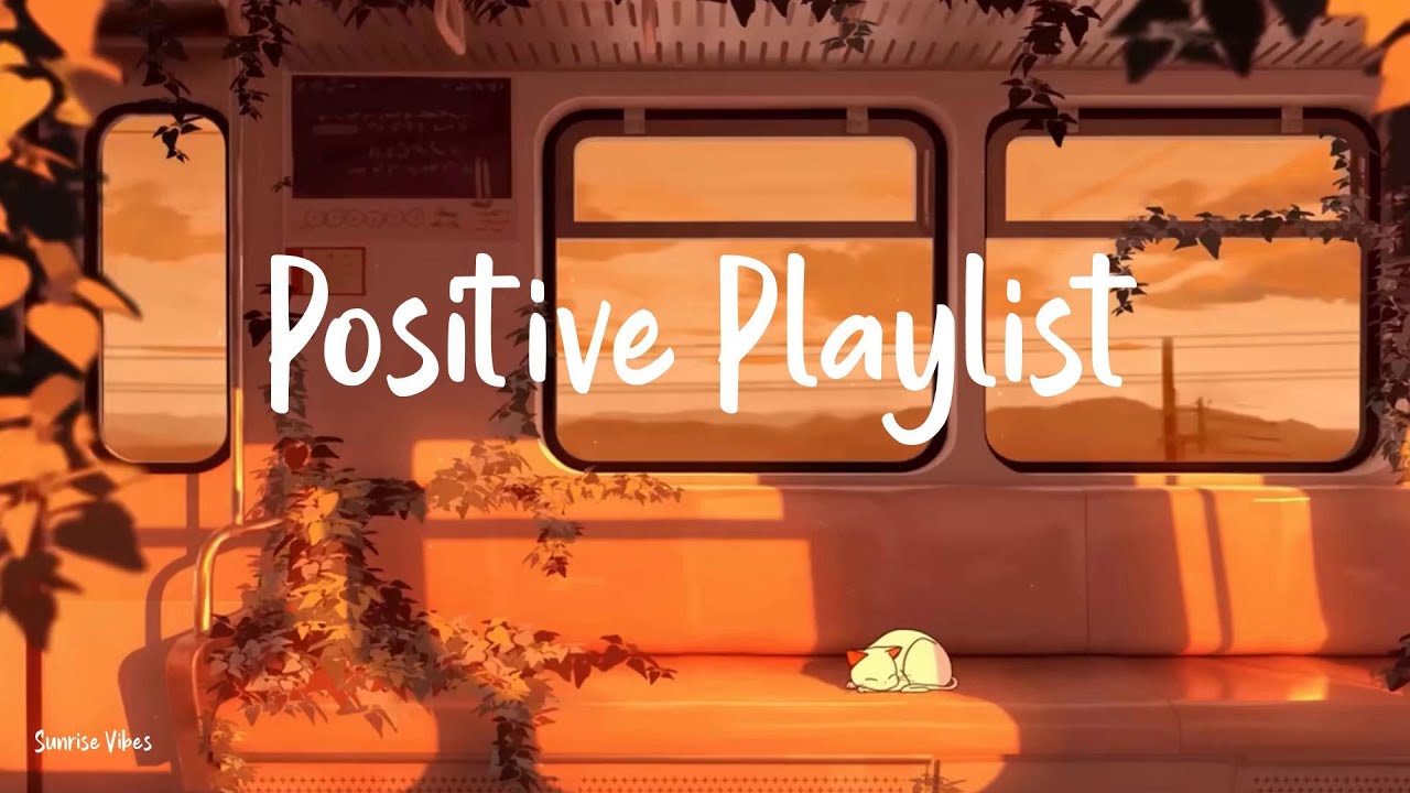 Positive Playlist 🌻5AM Wake Up Happy with this Morning Playlist ☀️ ...