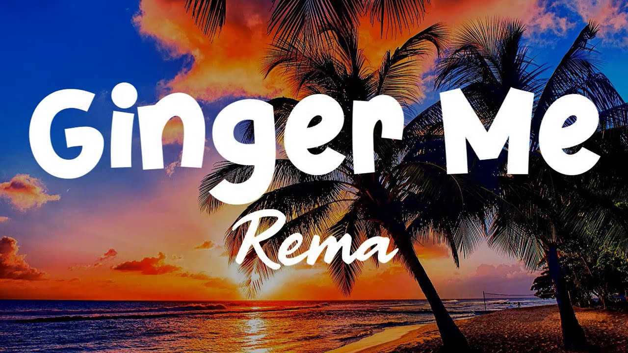 Rema - Ginger Me & Burna Boy - Ye | Lyrics - YouTube