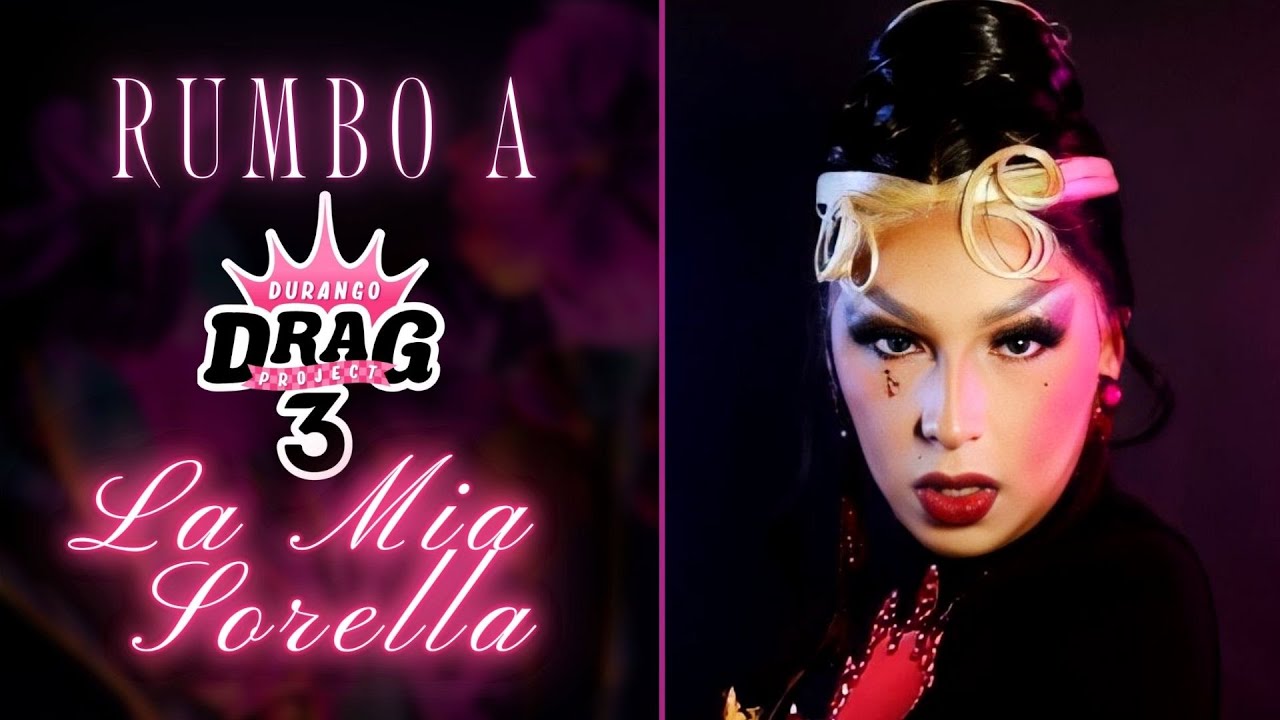 RUMBO A DURANGO DRAG PROJECT 3 | QUETZY QUEEN | LA MIA SORELLA - YouTube