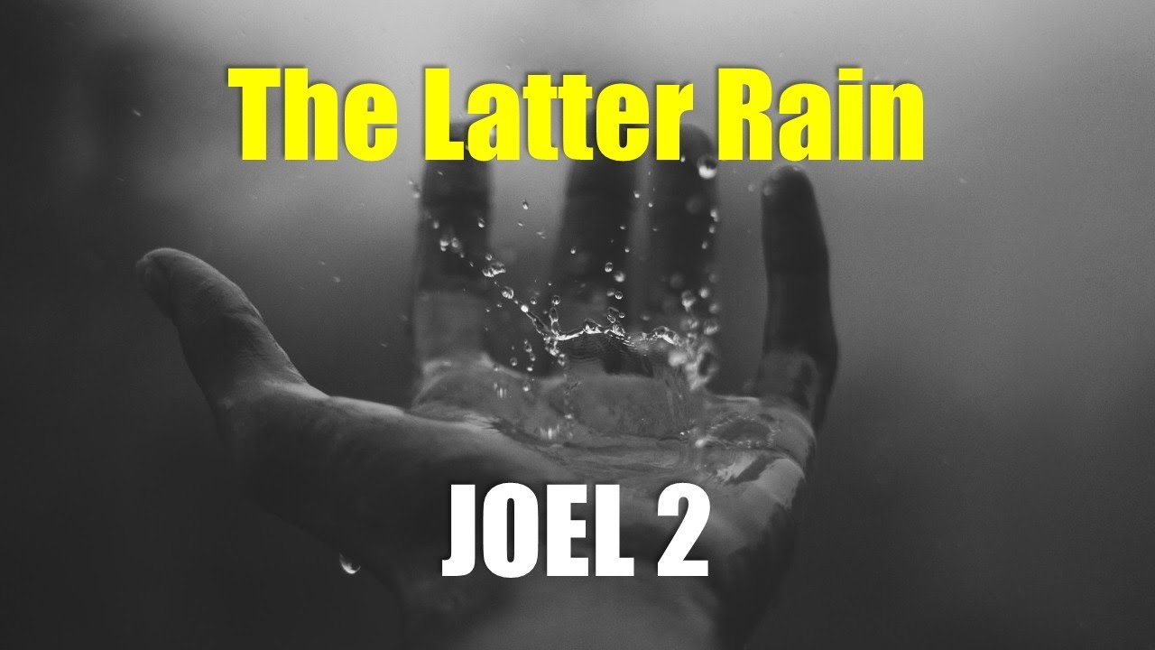 Joel 2 - The Latter Rain - YouTube