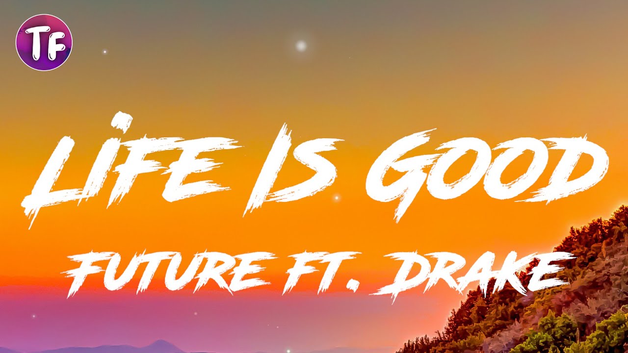 Future - Life Is Good ft Drake (Lyrics) - YouTube