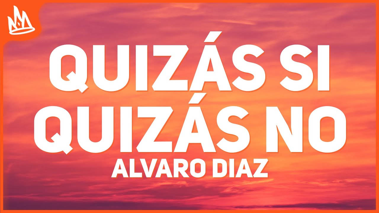 Alvaro Diaz, Quevedo – QUIZÁS SI QUIZÁS NO [Letra] - YouTube
