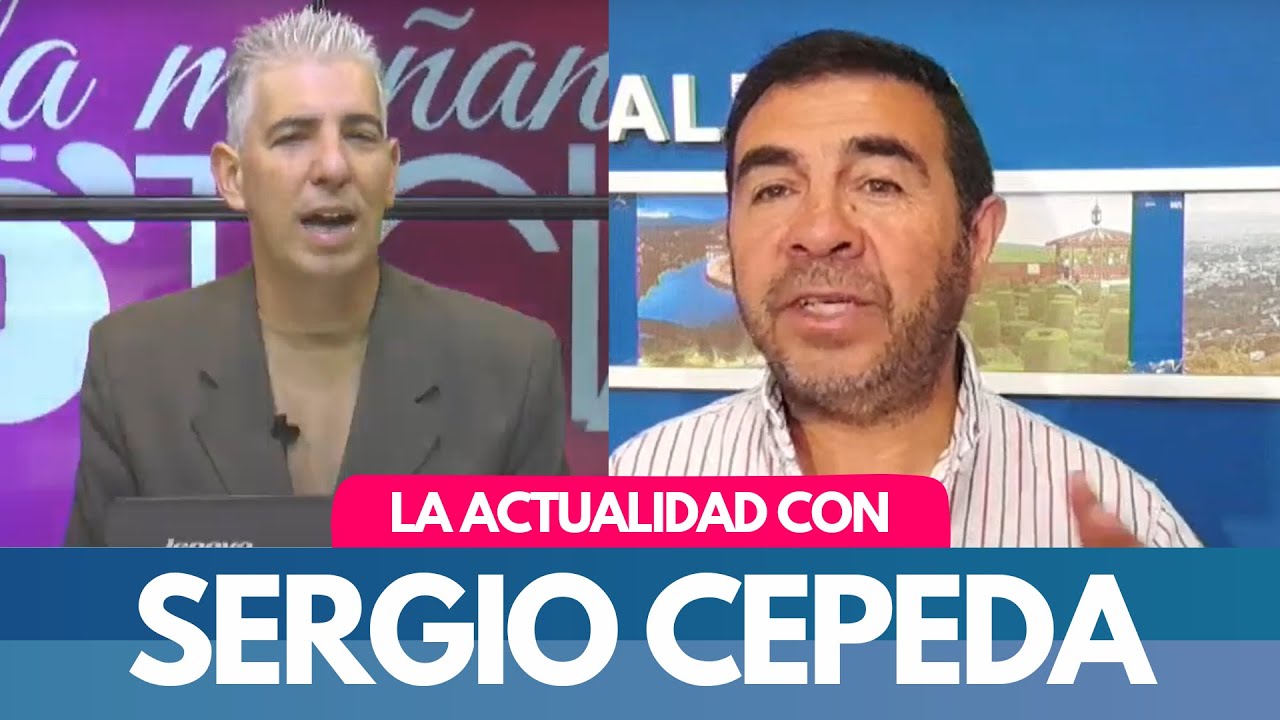 LA ACTUALIDAD CON SERGIO CEPEDA - YouTube
