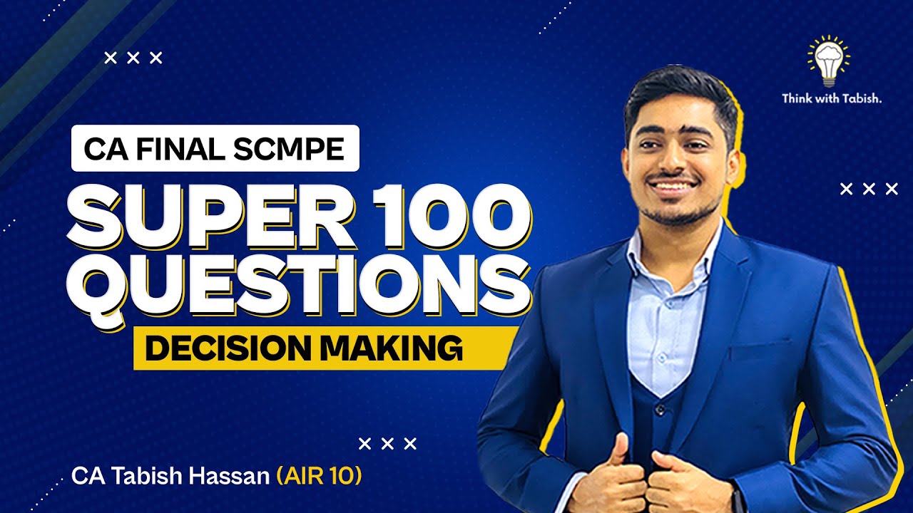 SCMPE Super 100 Questions and Revision for CA Final May 23 | Decision ...